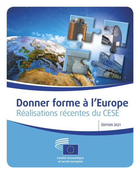 Donner forme à l'Europe - Réalisations récentes du CESE - Edition 2021 ...